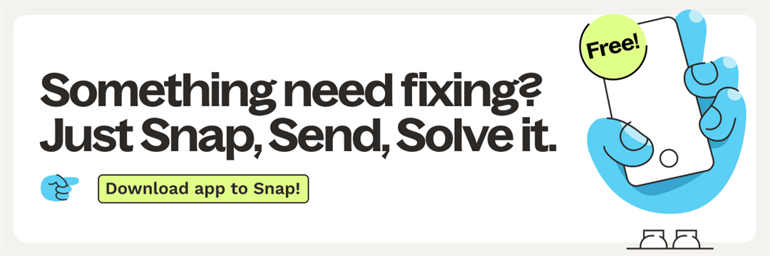Something need fixing? Just Snap, Send, Solve it.